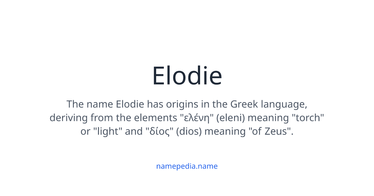 Elodie - Meaning, Nicknames, Origins and More | Namepedia