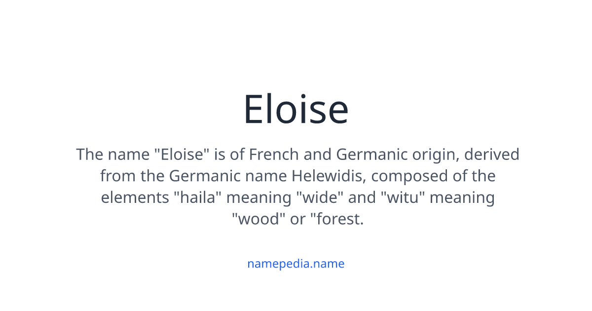 Eloise - Meaning, Nicknames, Origins and More | Namepedia