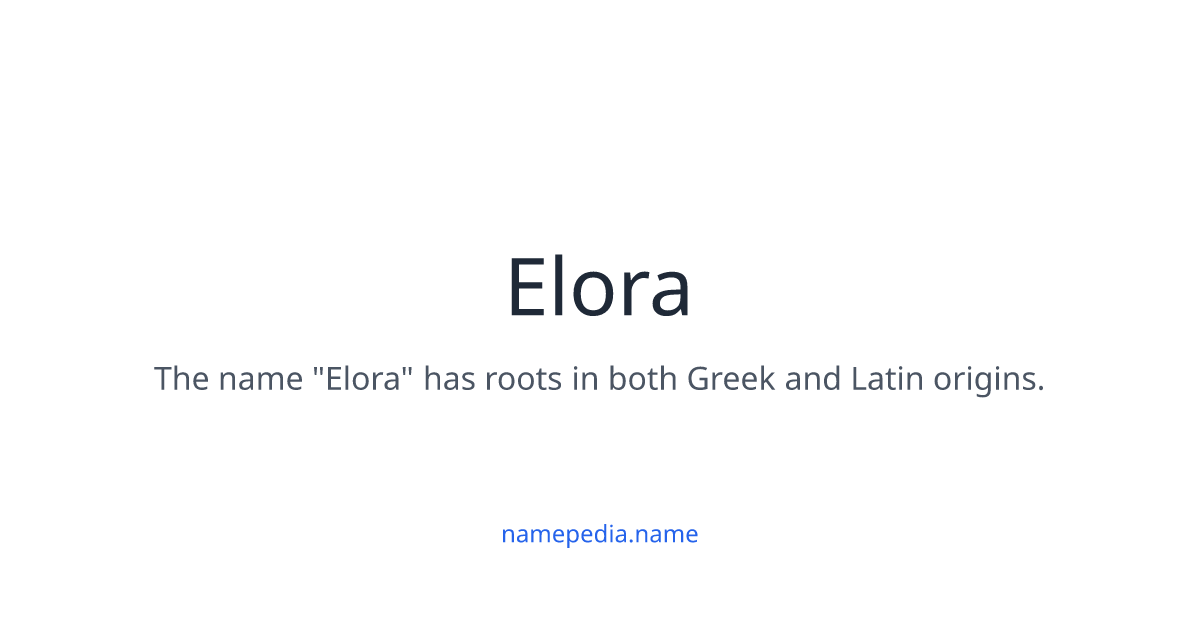 Elora - Meaning, Nicknames, Origins and More | Namepedia