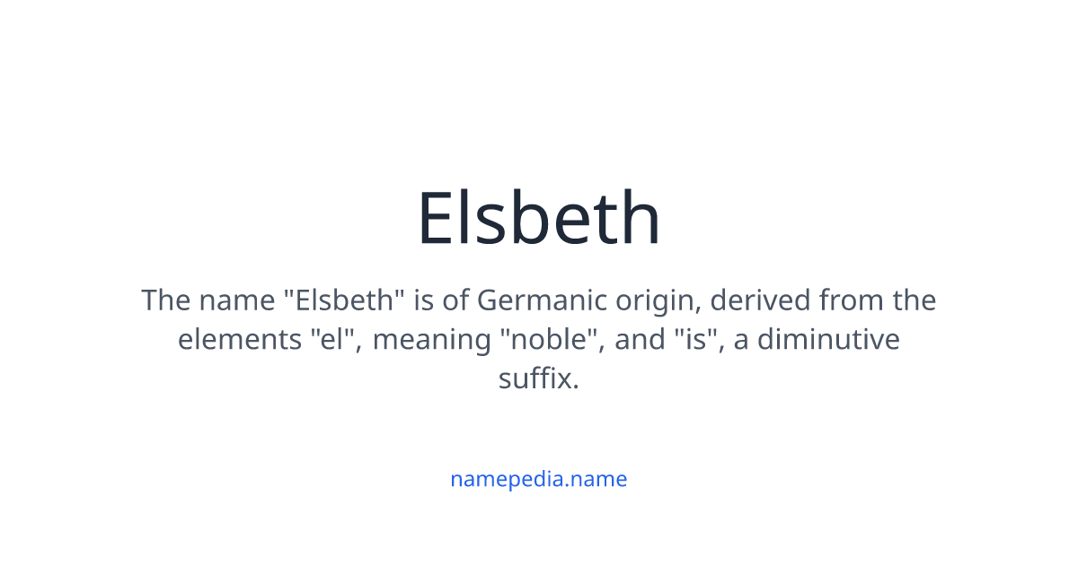 Elsbeth - Meaning, Nicknames, Origins and More | Namepedia