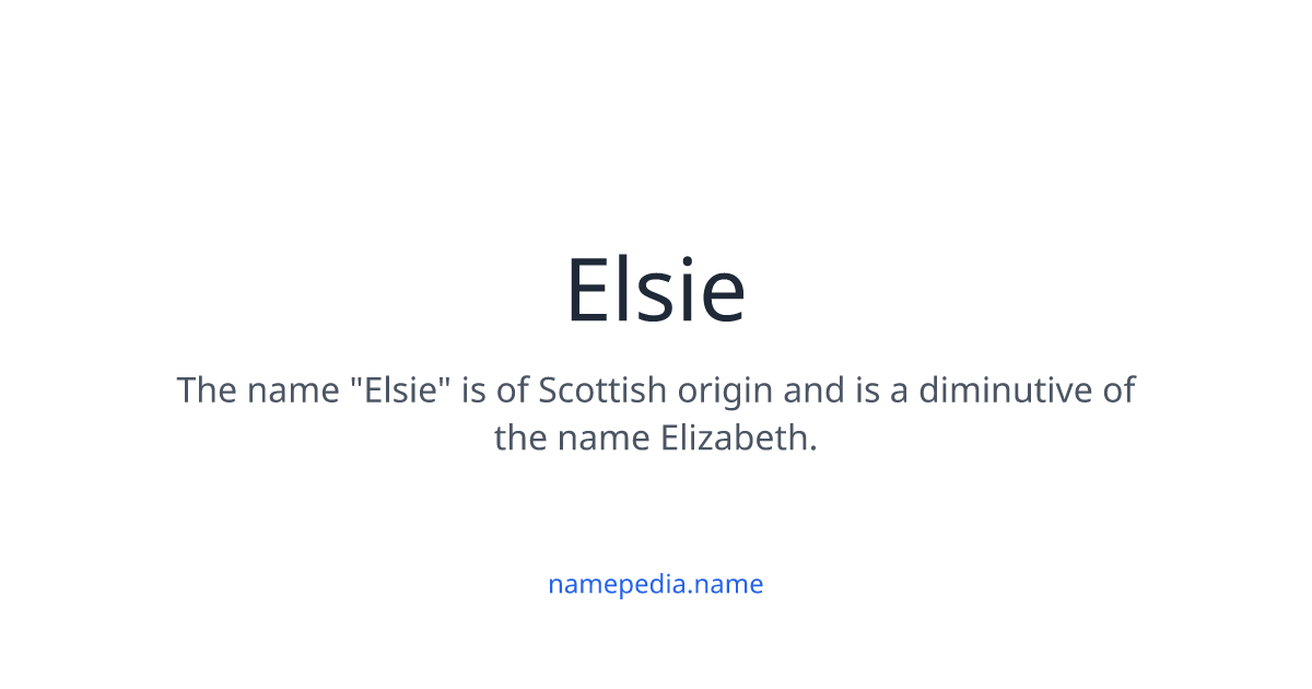 Elsie - Meaning, Nicknames, Origins and More | Namepedia