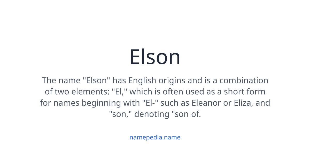 Elson - Meaning, Nicknames, Origins and More | Namepedia