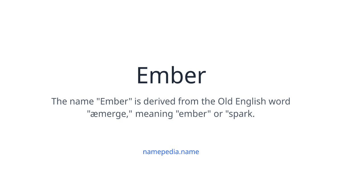 Ember - Meaning, Nicknames, Origins and More | Namepedia