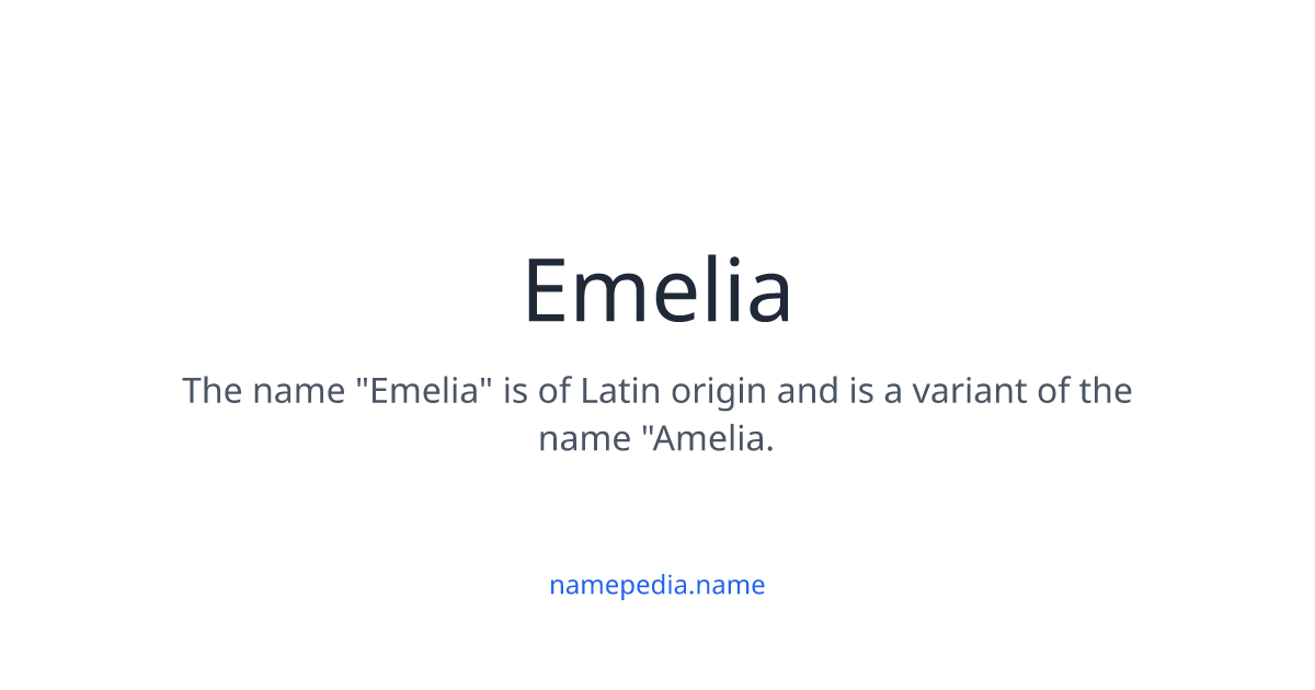 Emelia - Meaning, Nicknames, Origins and More | Namepedia