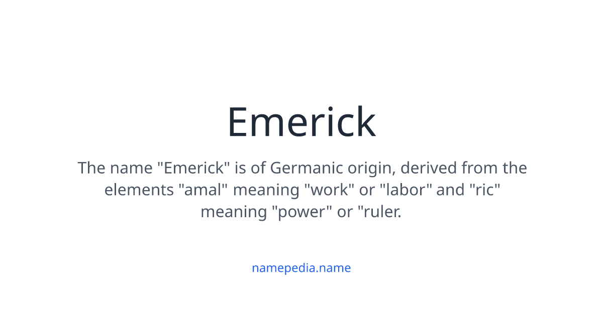 Emerick Meaning, Origin, Nicknames & Popularity | Namepedia