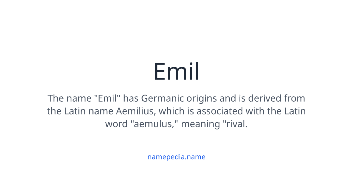 Emil - Meaning, Nicknames, Origins and More | Namepedia