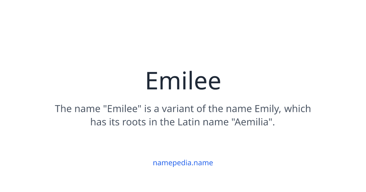 Emilee Meaning, Origin, Nicknames & Popularity | Namepedia