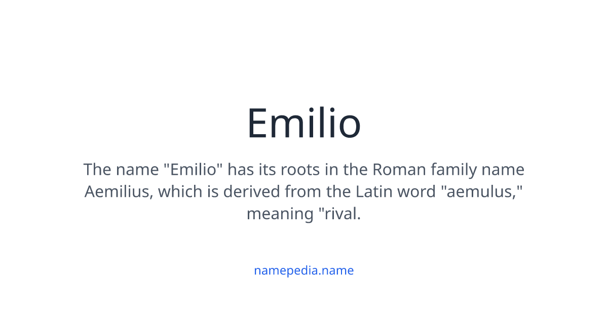 Emilio - Meaning, Nicknames, Origins and More | Namepedia