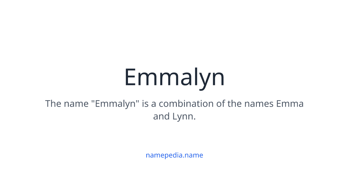 Emmalyn Meaning, Origin, Nicknames & Popularity | Namepedia