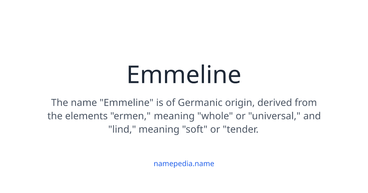 Emmeline - Meaning, Nicknames, Origins and More | Namepedia