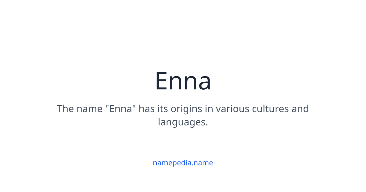 Enna - Meaning, Nicknames, Origins and More | Namepedia