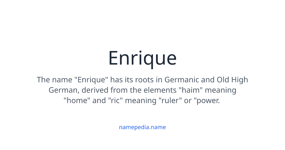 Enrique - Meaning, Nicknames, Origins and More | Namepedia