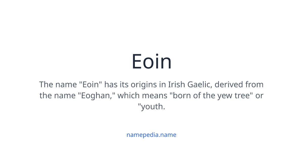 Eoin - Meaning, Nicknames, Origins and More | Namepedia