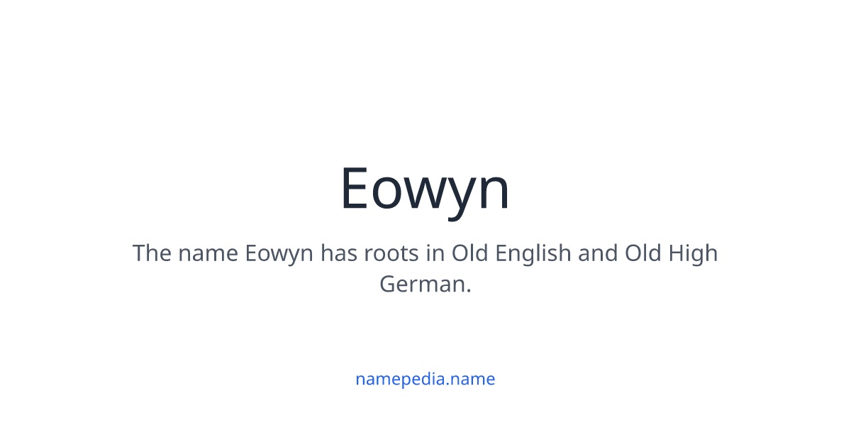 Eowyn - Meaning, Nicknames, Origins and More | Namepedia