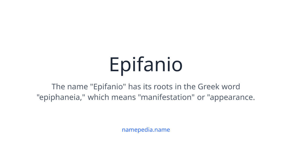 Epifanio - Meaning, Nicknames, Origins and More | Namepedia
