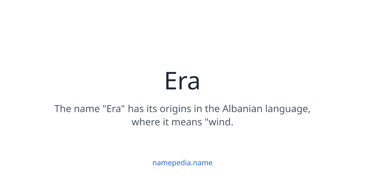 Era - Meaning, Nicknames, Origins and More | Namepedia