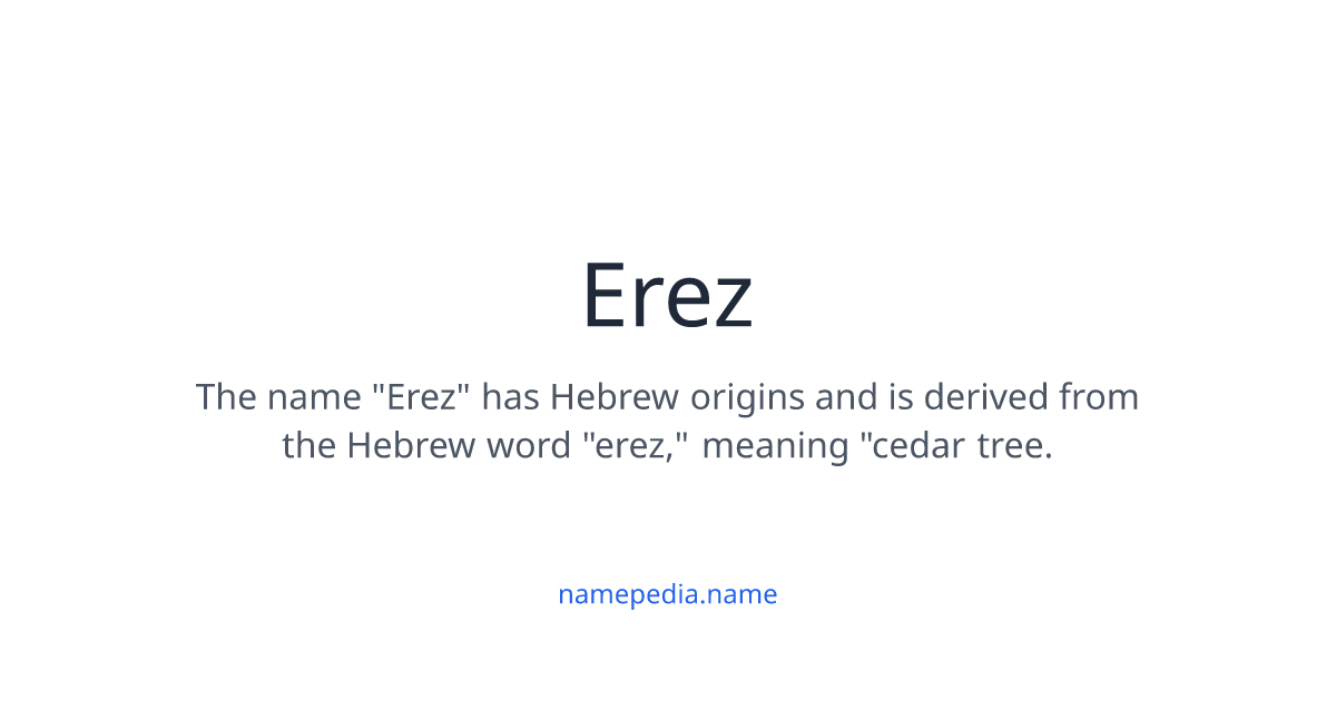 Erez Meaning, Origin, Nicknames & Popularity | Namepedia