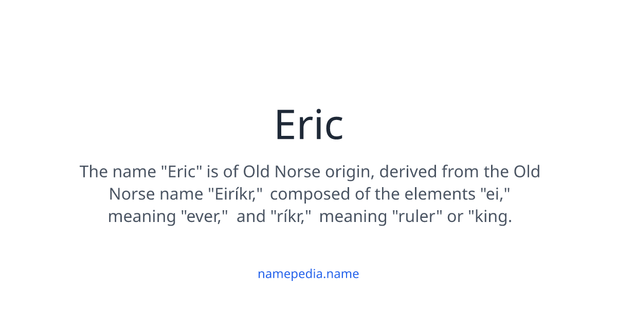 Eric - Meaning, Nicknames, Origins and More | Namepedia