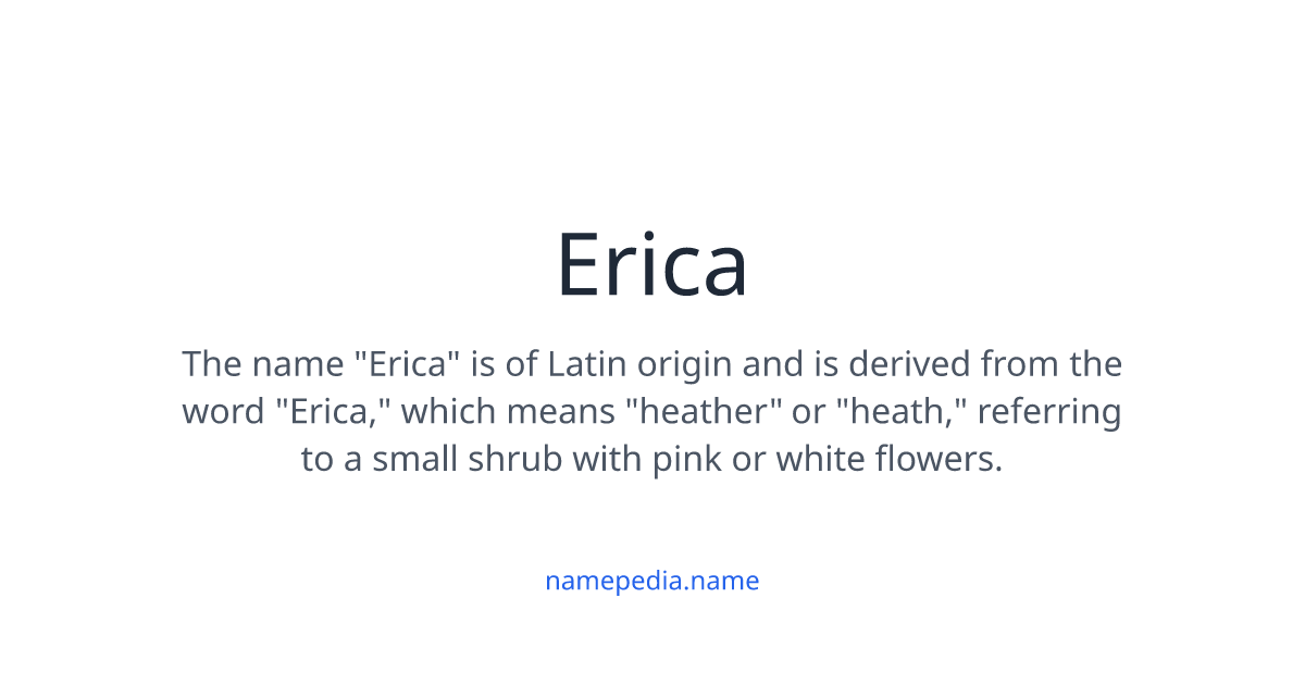 Erica - Meaning, Nicknames, Origins and More | Namepedia