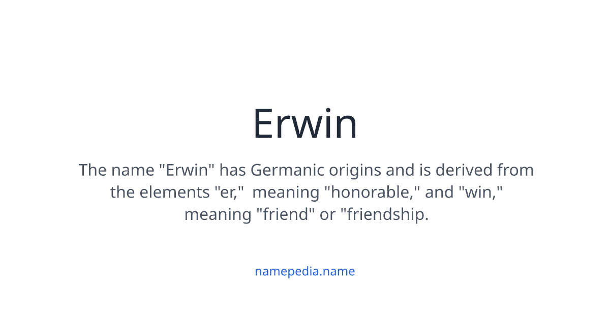 Erwin Meaning, Origin, Nicknames & Popularity | Namepedia