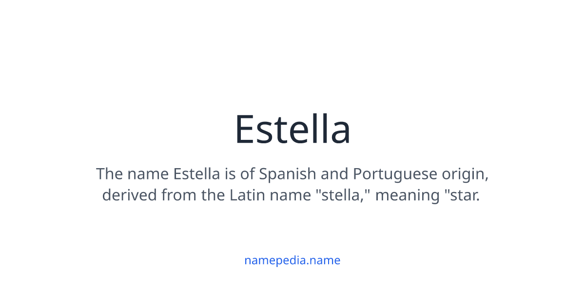 Estella - Meaning, Nicknames, Origins and More | Namepedia