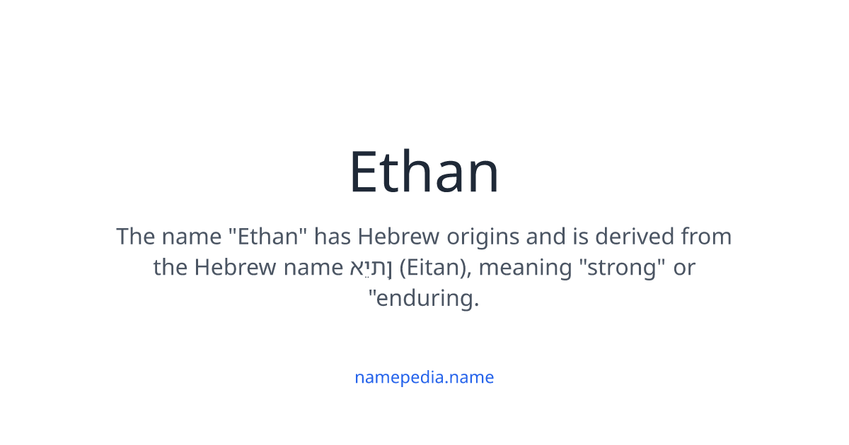Ethan - Meaning, Nicknames, Origins and More | Namepedia
