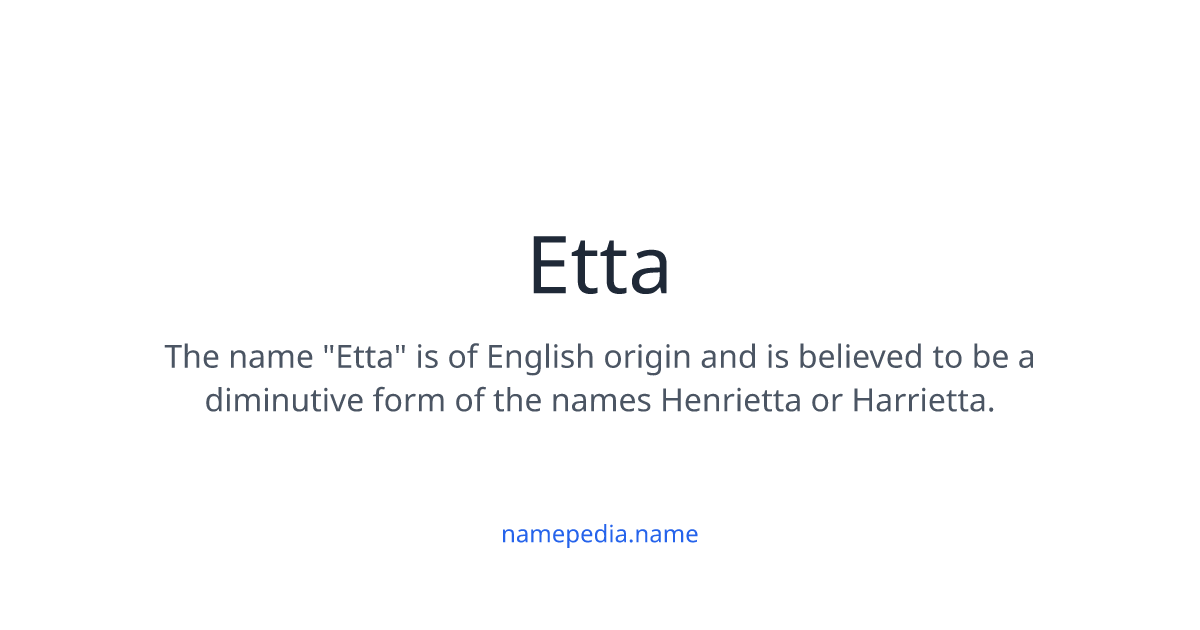 Etta Meaning, Origin, Nicknames & Popularity | Namepedia