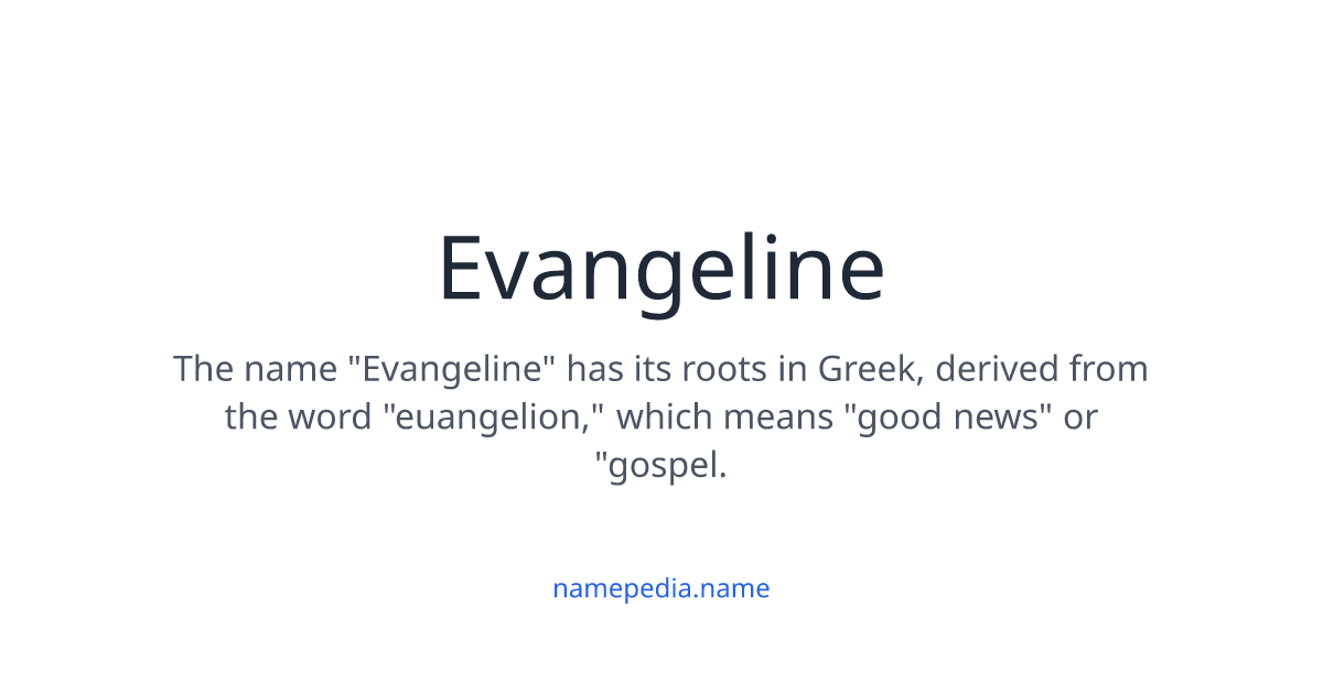 Evangeline - Meaning, Nicknames, Origins and More | Namepedia