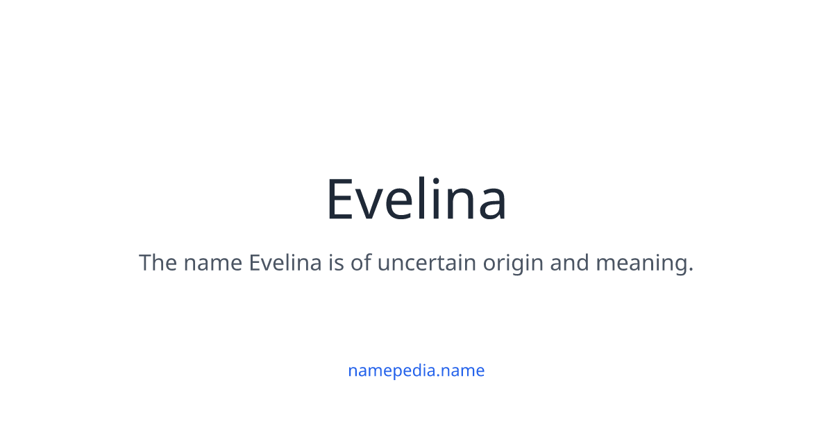 Evelina - Meaning, Nicknames, Origins and More | Namepedia