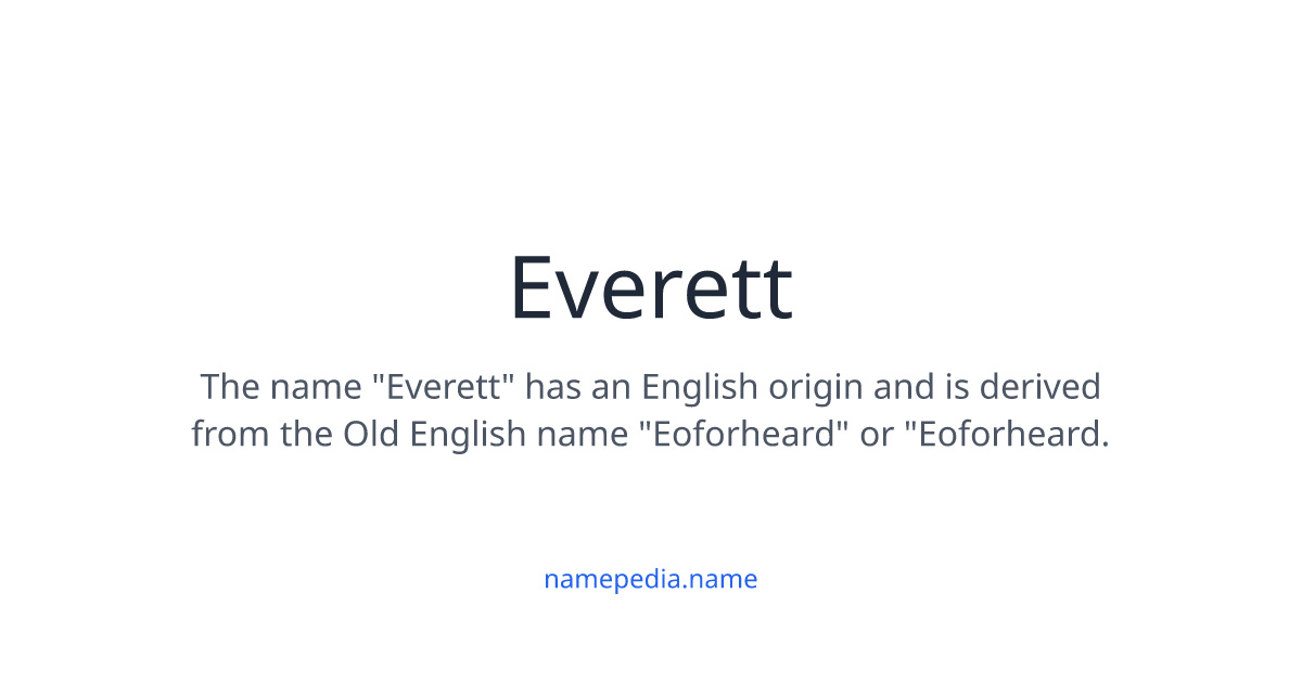 Everett - Meaning, Nicknames, Origins and More | Namepedia Everett - Meaning, Nicknames, Origins and More | Namepedia