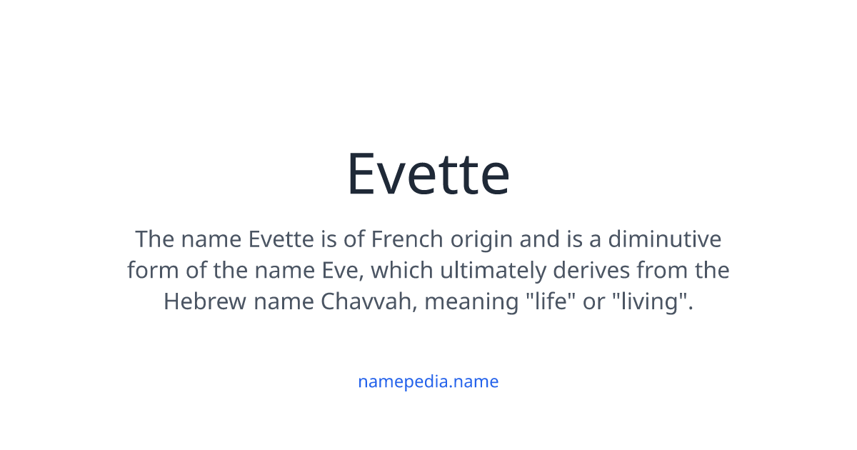 Evette - Meaning, Nicknames, Origins and More | Namepedia