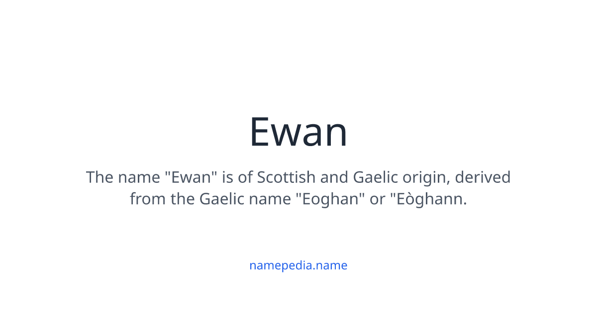 Ewan - Meaning, Nicknames, Origins and More | Namepedia