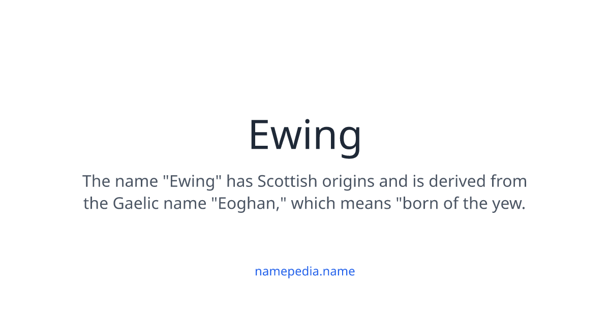 Ewing - Meaning, Nicknames, Origins and More | Namepedia
