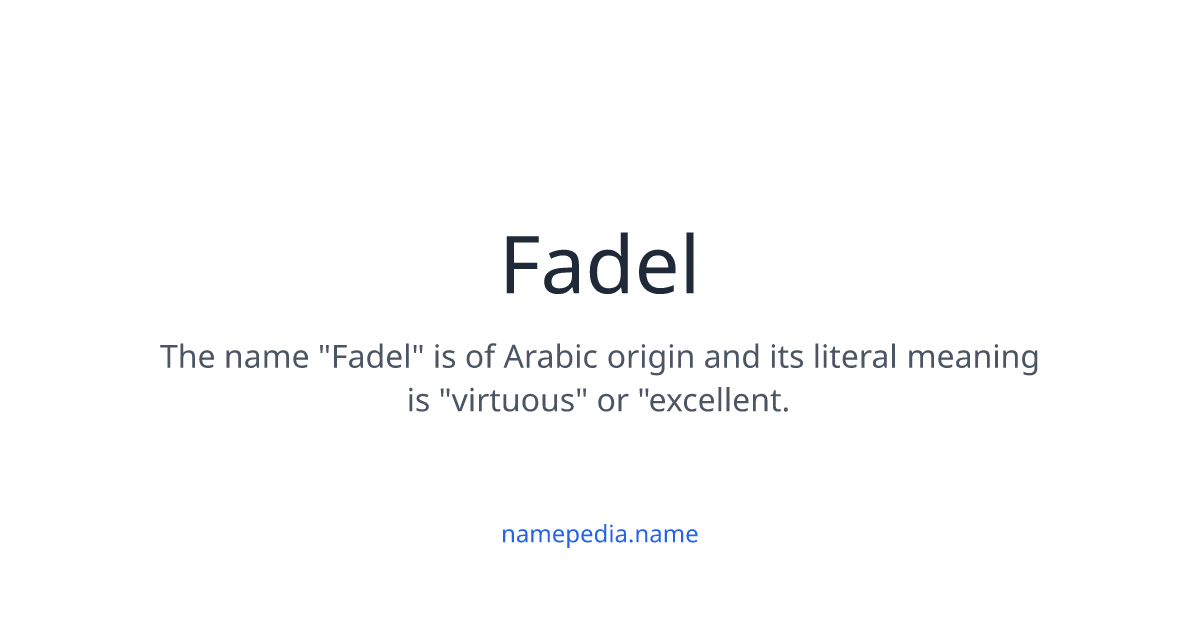 Fadel Meaning, Origin, Nicknames & Popularity | Namepedia