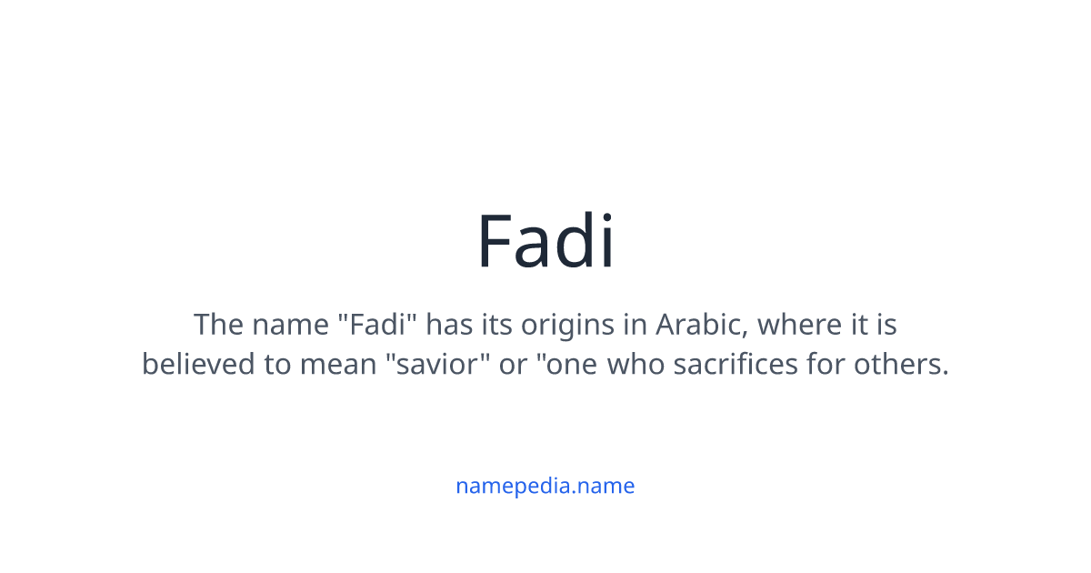 Fadi - Meaning, Nicknames, Origins and More | Namepedia