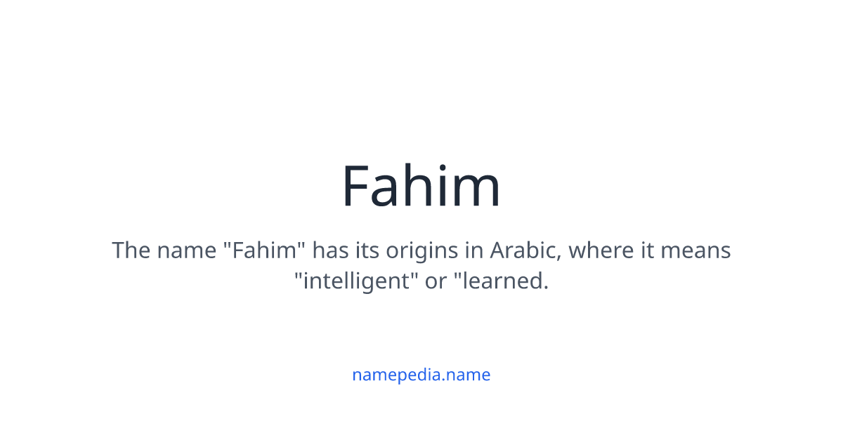 Fahim - Meaning, Nicknames, Origins and More | Namepedia
