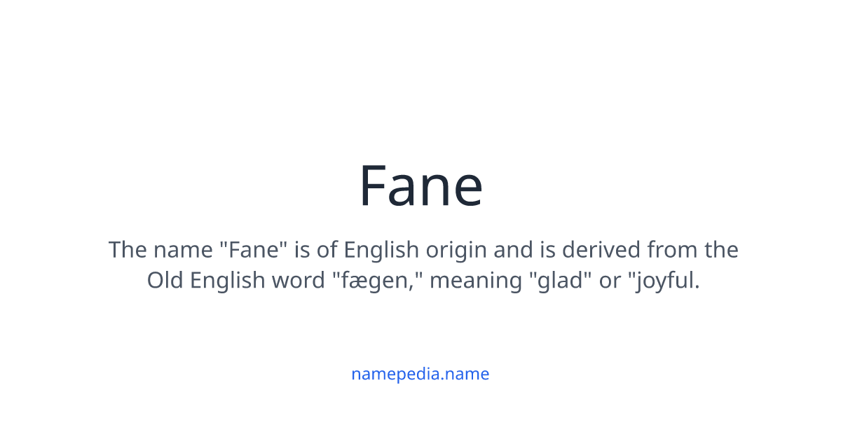 Fane - Meaning, Nicknames, Origins and More | Namepedia