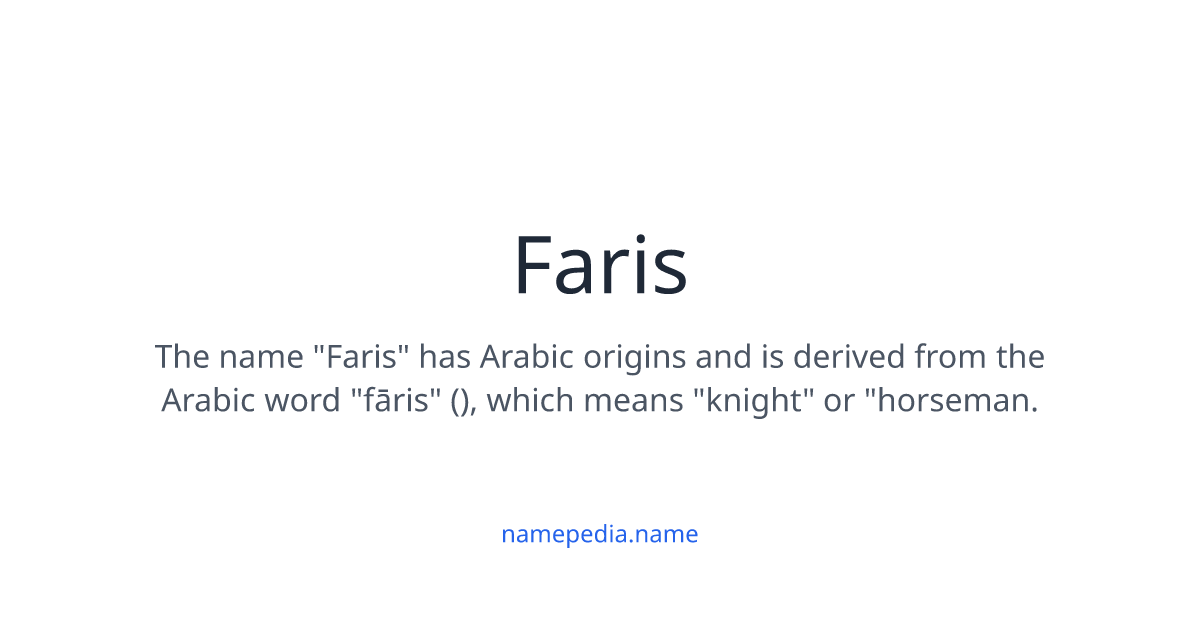 Faris - Meaning, Nicknames, Origins and More | Namepedia