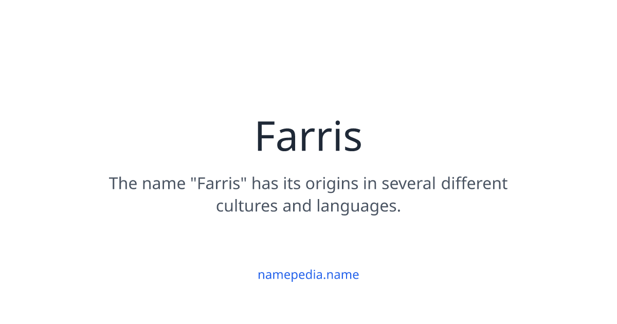 Farris - Meaning, Nicknames, Origins and More | Namepedia
