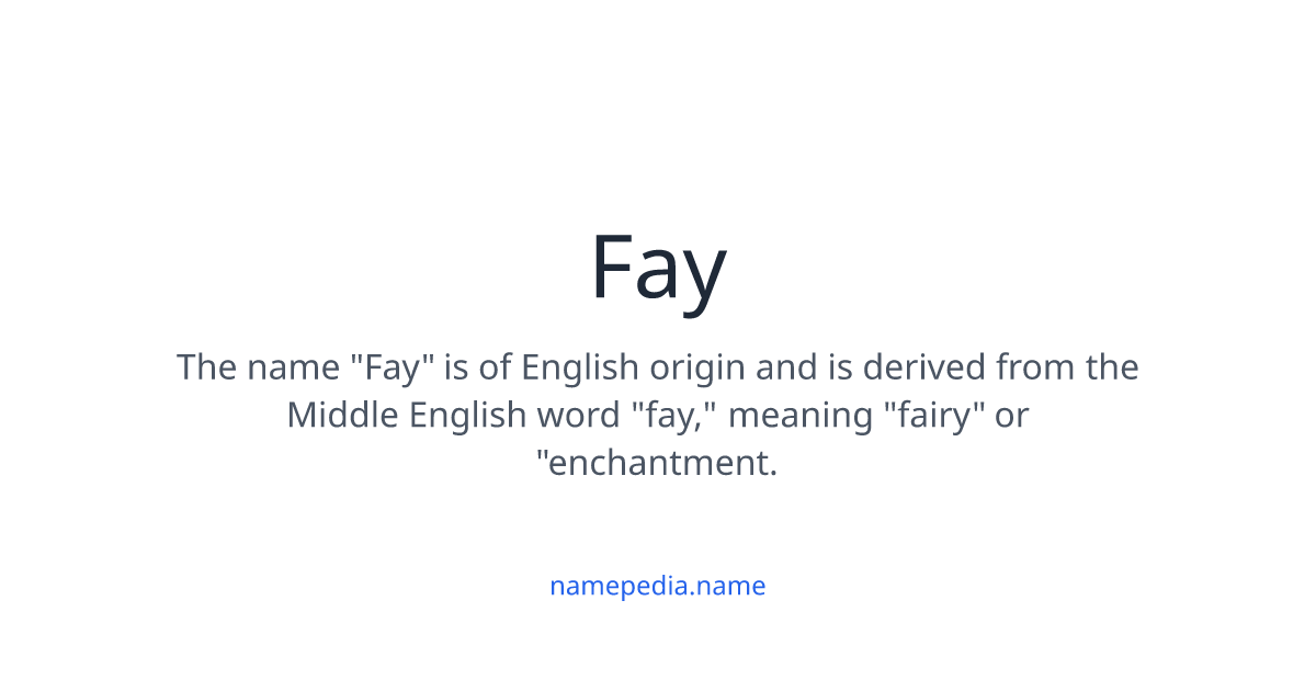 Fay - Meaning, Nicknames, Origins and More | Namepedia