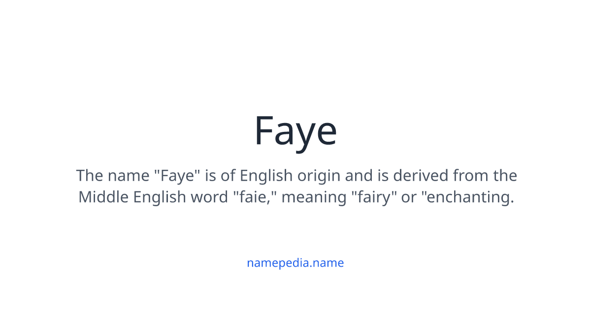 Faye - Meaning, Nicknames, Origins and More | Namepedia