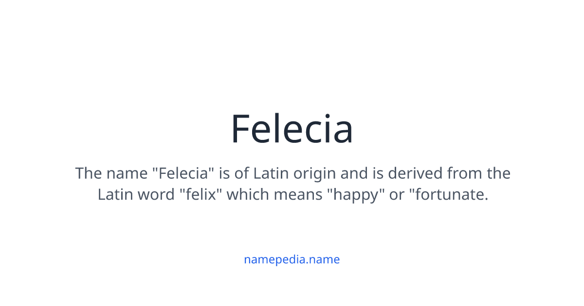 Felecia - Meaning, Nicknames, Origins and More | Namepedia