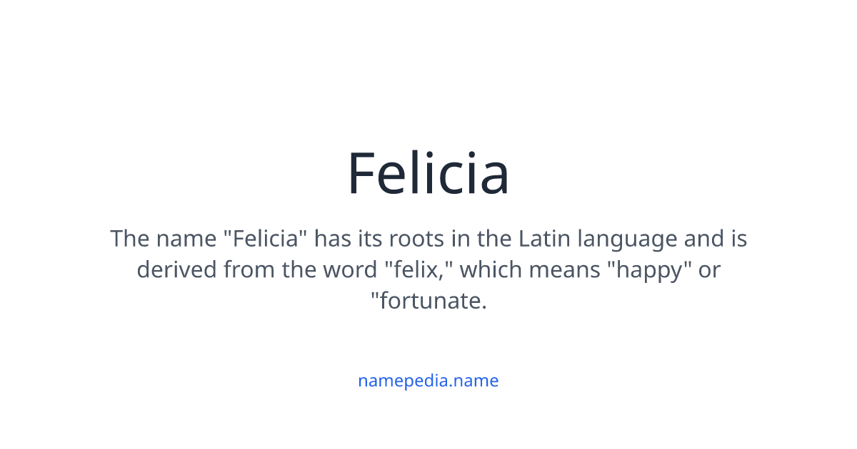 Felicia - Meaning, Nicknames, Origins and More | Namepedia