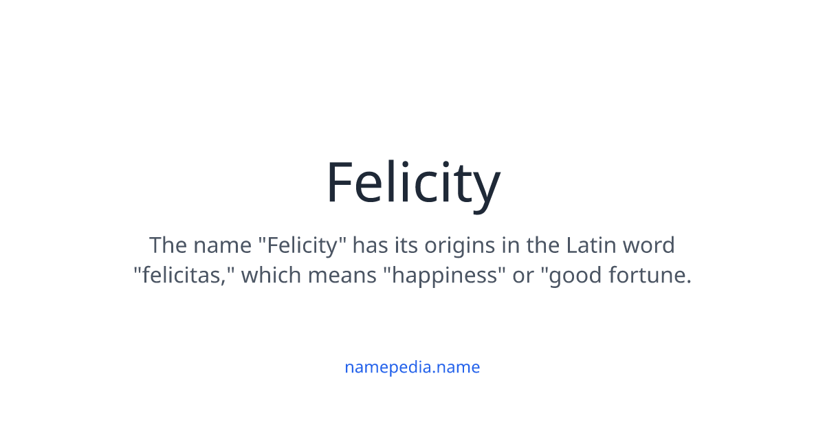 Felicity - Meaning, Nicknames, Origins and More | Namepedia