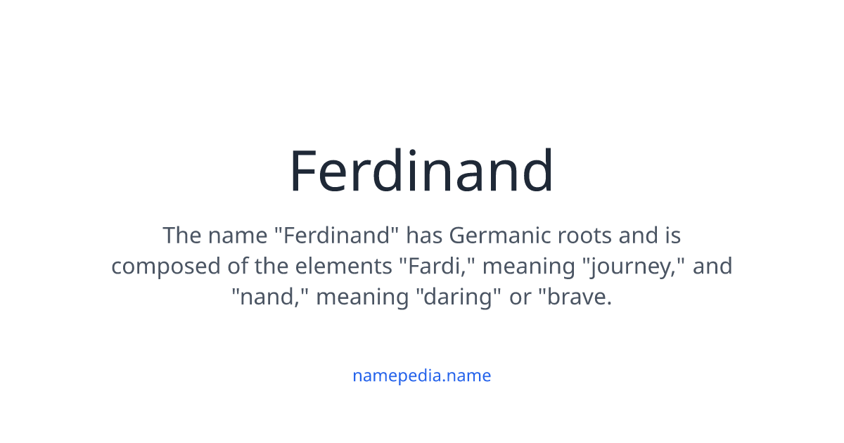 Ferdinand - Meaning, Nicknames, Origins and More | Namepedia
