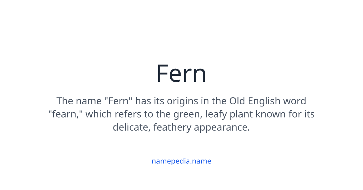 Fern - Meaning, Nicknames, Origins and More | Namepedia