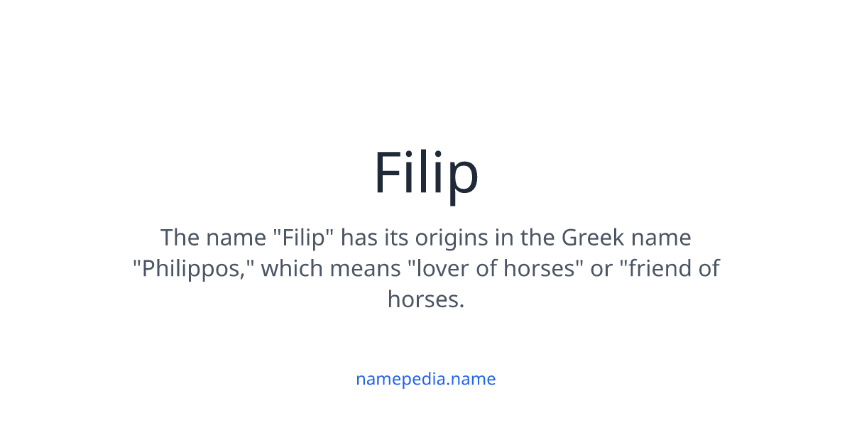Filip - Meaning, Nicknames, Origins and More | Namepedia