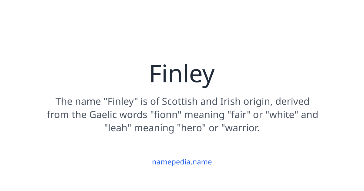 Finley - Meaning, Nicknames, Origins and More | Namepedia