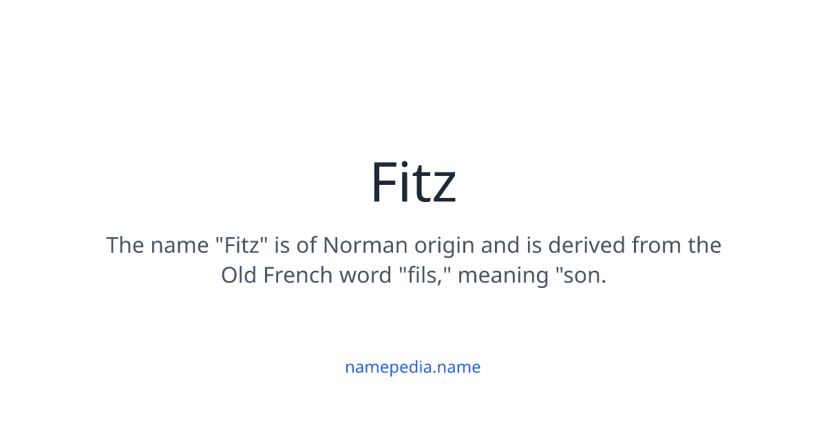 Fitz - Meaning, Nicknames, Origins and More | Namepedia