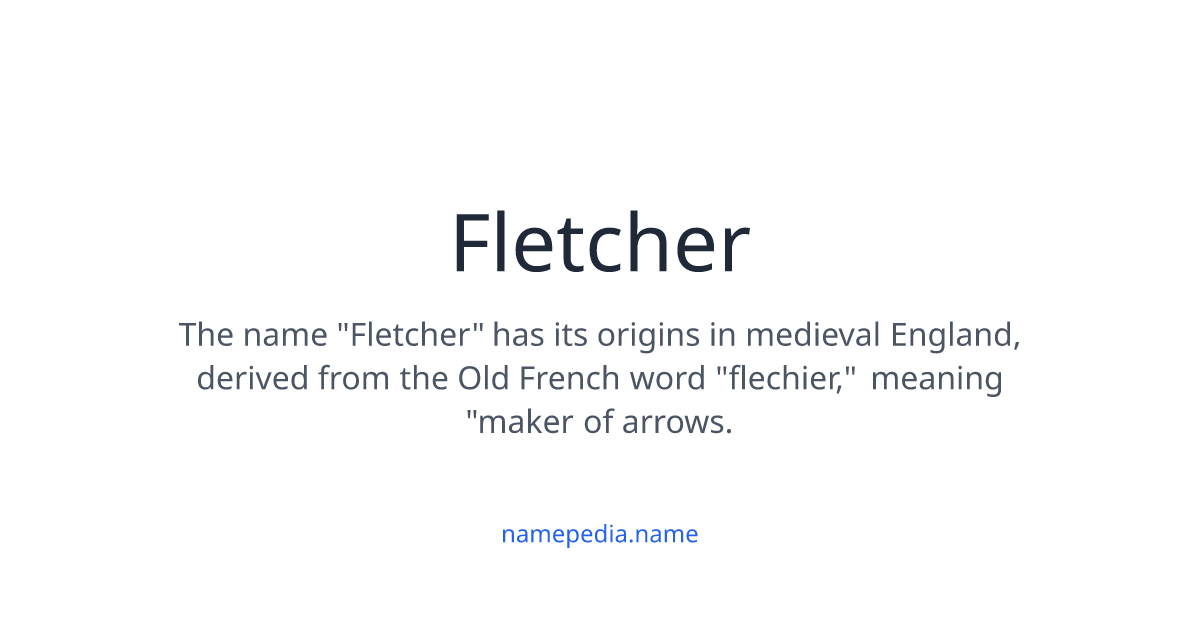 Fletcher - Meaning, Nicknames, Origins and More | Namepedia